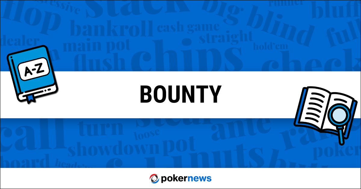 Bounty Definition | What is a Bounty in Poker? | PokerNews