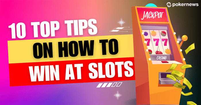 How to Win at Slots? 🎰 10 Top Tips for Slot Machines | PokerNews