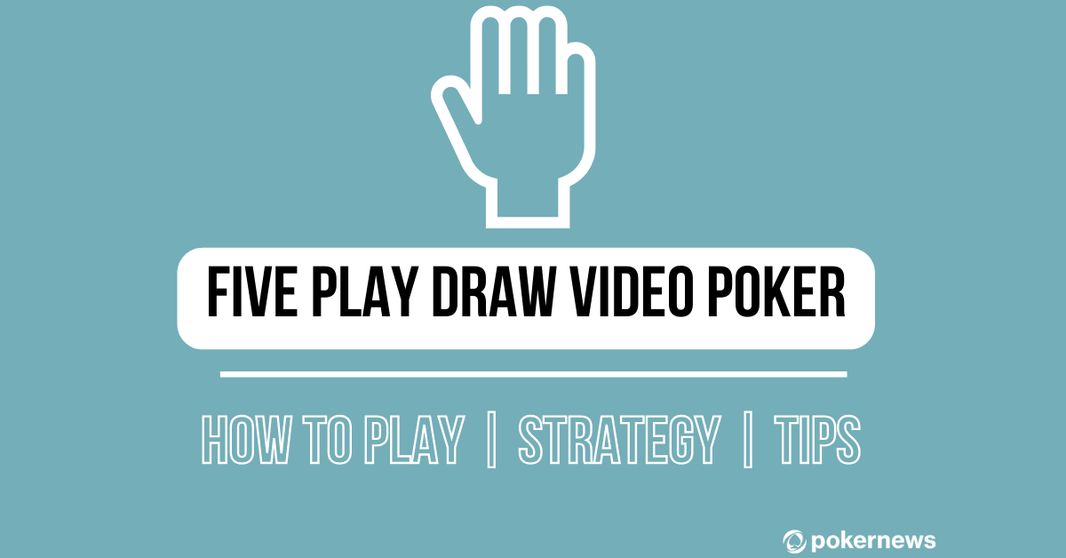 Five Play Video Poker | How to Play | Strategy | Tips | PokerNews
